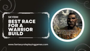 Best Skyrim Race for Warrior Build - Fantasy Role-Playing Games
